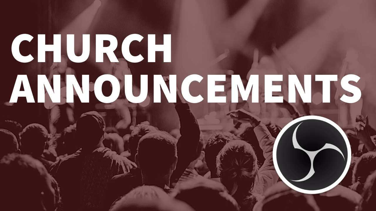 How to Add Church Announcements to OBS Live Streams - ChurchSetup