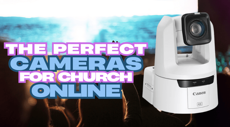 Why PTZ Cameras Are Perfect for Churches Embracing Both In-Person and ...